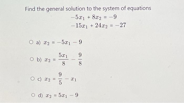 Solved Find the general solution to the system of equations | Chegg.com