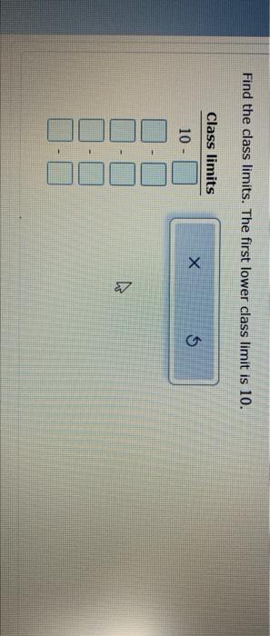 Solved Find the class limits. The first lower class limit is | Chegg.com