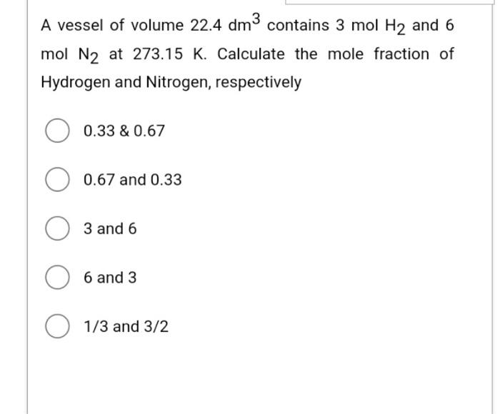 A vessel of volume 22.4 dm³ contains 3 mol H₂ and 6 | Chegg.com