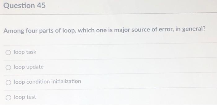 Solved Question 45 Among four parts of loop, which one is | Chegg.com