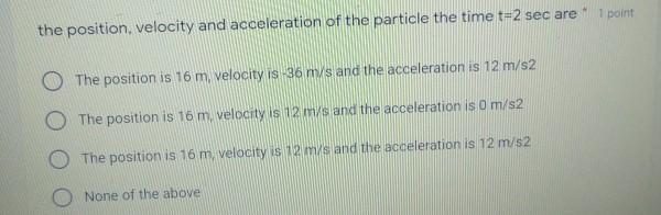 Solved 1 point the position, velocity and acceleration of | Chegg.com