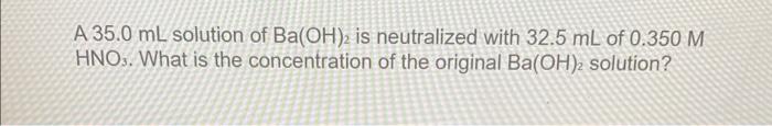 Solved A 35.0 mL solution of Ba(OH)2 is neutralized with | Chegg.com