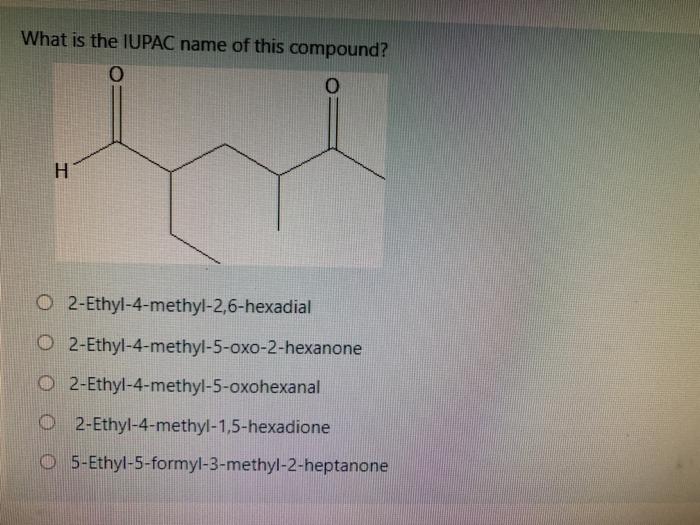 Solved What is the IUPAC name of this compound? O O HE | Chegg.com