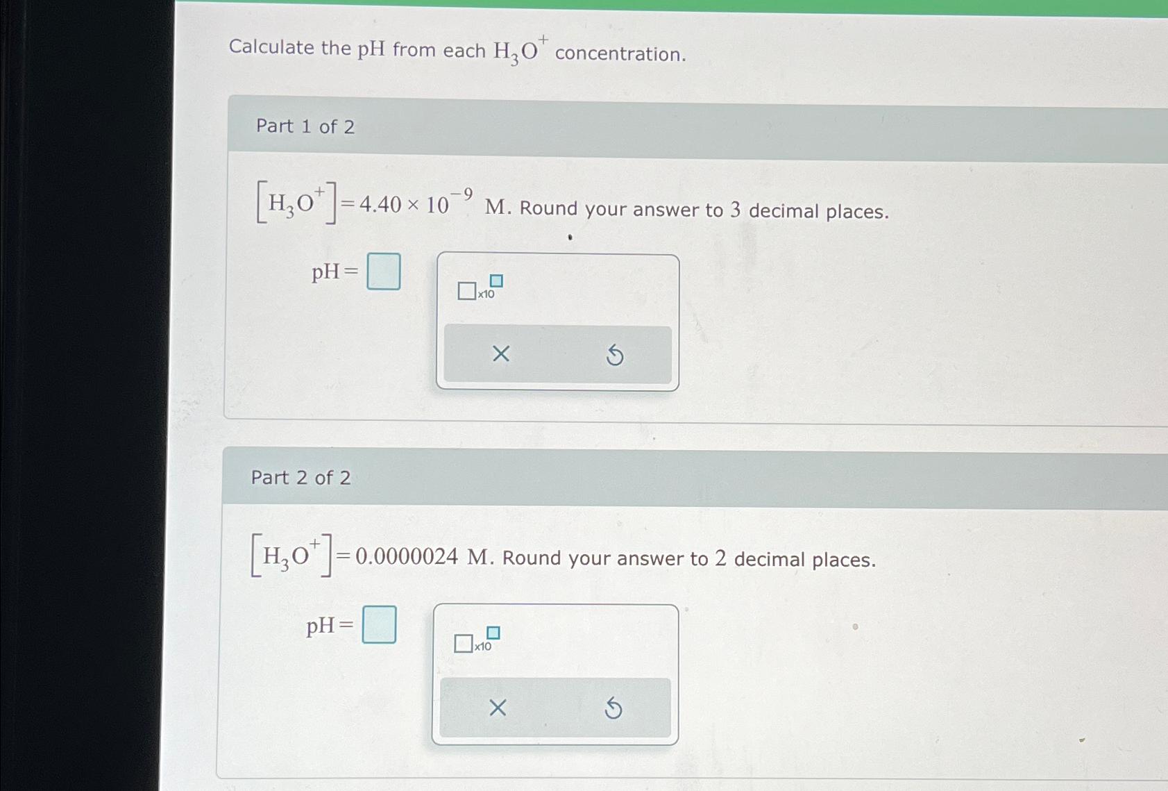 Solved Calculate the pH ﻿from each H3O+concentration.Part 1 | Chegg.com