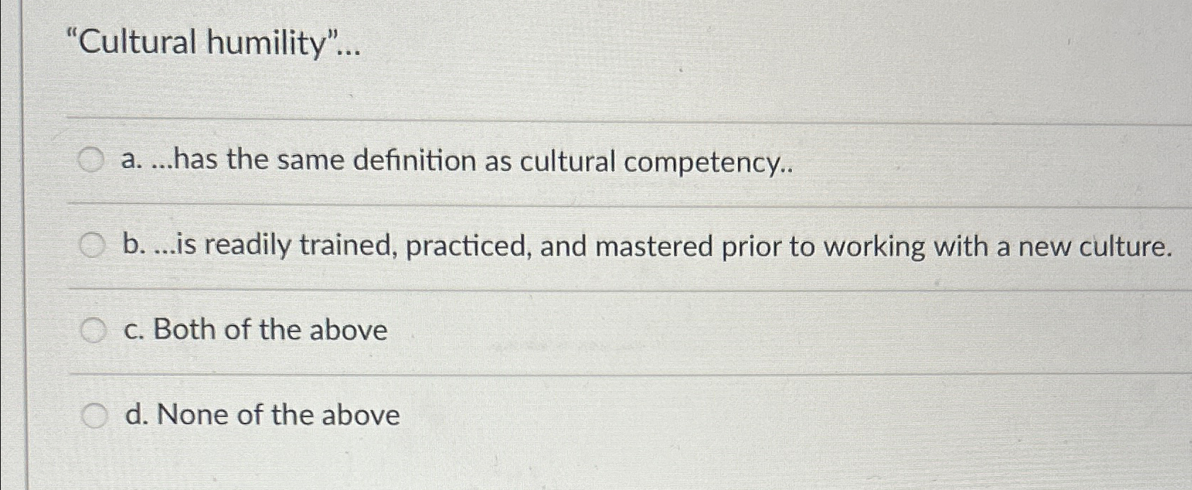 Solved "Cultural humility"...a. ...has the same definition | Chegg.com