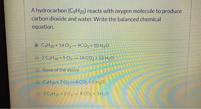 Solved A hydrocarbon (C9H20) reacts with oxygen molecule to | Chegg.com