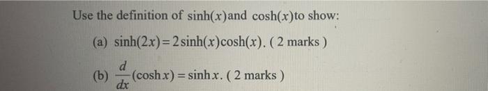 Solved Use the definition of sinh(x)and cosh(x)to show: (a) | Chegg.com