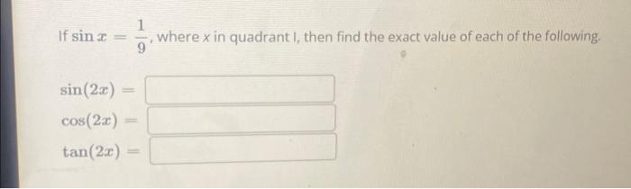 Solved If sinx=91, where x in quadrant 1 , then find the | Chegg.com