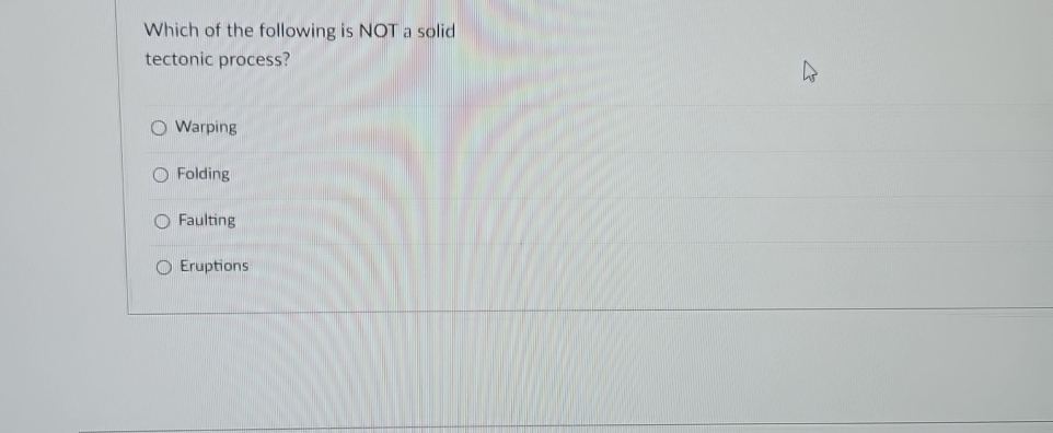 Solved Which of the following is NOT a solid tectonic | Chegg.com