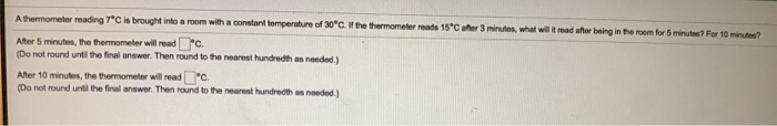 Solved A thermometer reading 7C is brought into a room with | Chegg.com