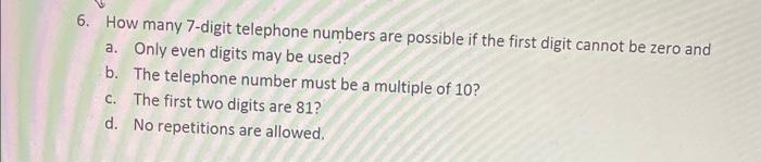 [Solved]: 6. How many 7-digit telephone numbers are possibl