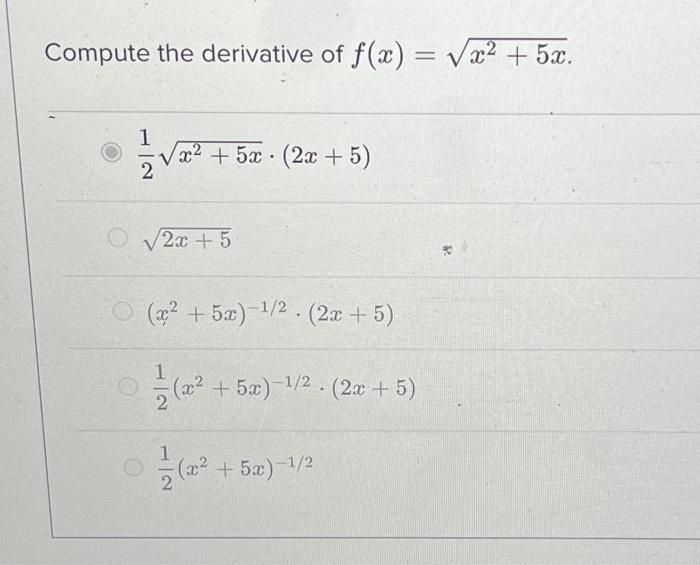 Solved te the derivative of f(x)=x2+5x. 21x2+5x⋅(2x+5) 2x+5 | Chegg.com
