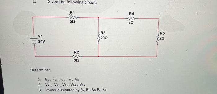 Solved 1. Given the following circuit: Determine: 1. | Chegg.com