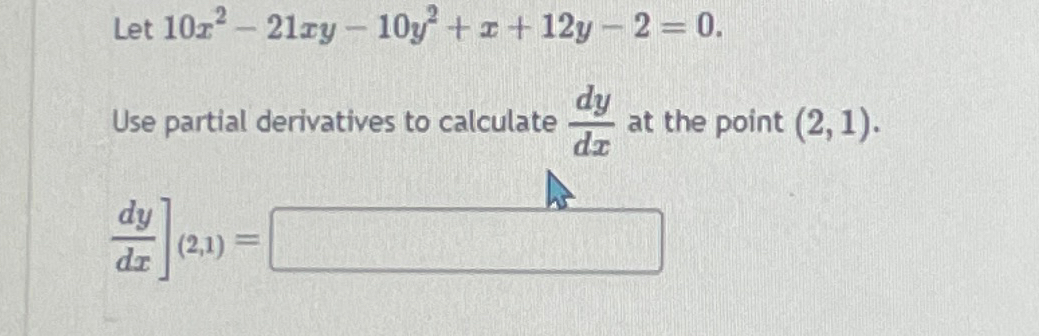 Solved Let 10x2-21xy-10y2+x+12y-2=0.Use partial derivatives | Chegg.com