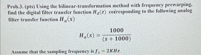 Solved Prob.3. (pts) Using the bilinear-transformation | Chegg.com