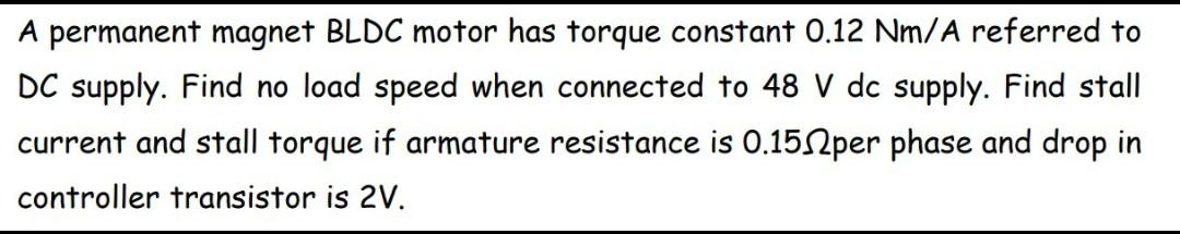 Solved A permanent magnet BLDC motor has torque constant | Chegg.com