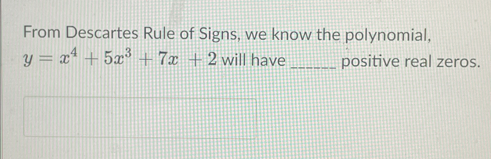 Solved From Descartes Rule Of Signs We Know The Polynomial