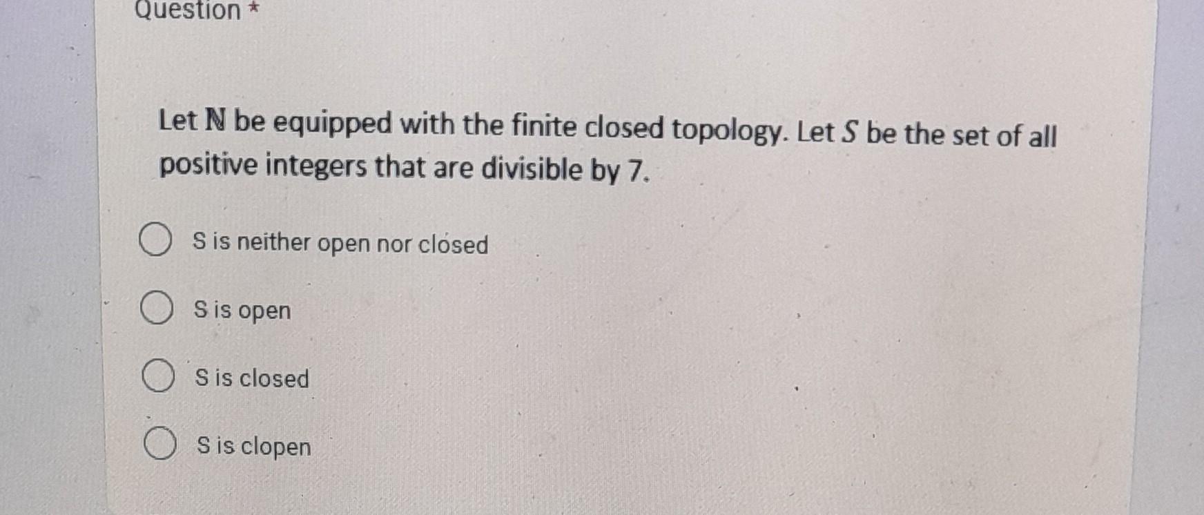 Solved Let N be equipped with the finite closed topology. | Chegg.com