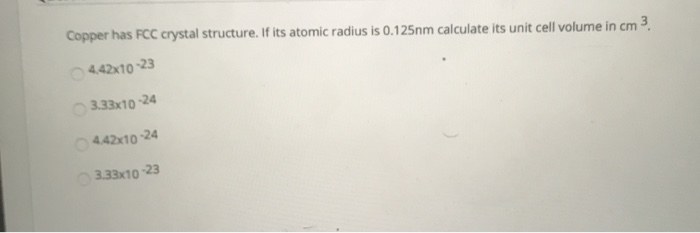 Solved Copper has FCC crystal structure. If its atomic | Chegg.com