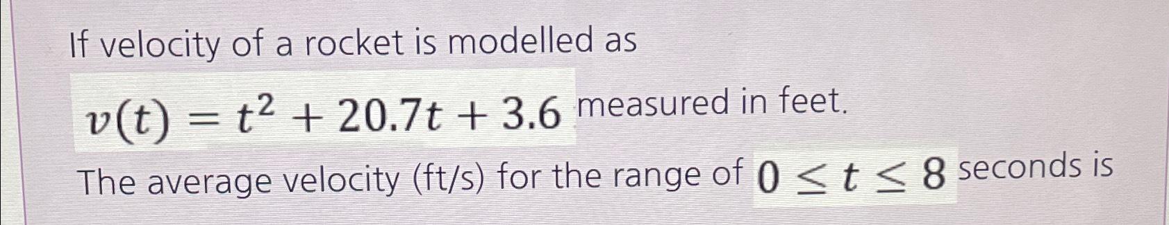 Solved If velocity of a rocket is modelled as | Chegg.com
