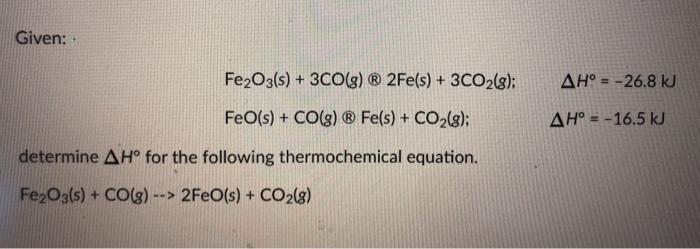 Solved Given: Fe2O3(s) + 3CO(g) ® 2Fe(s) + 3CO2(g); AH° = | Chegg.com