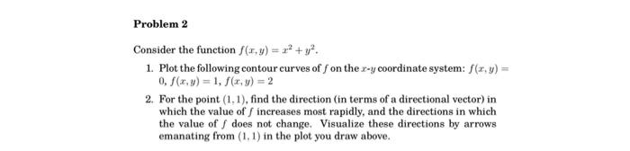 Solved Consider the function f(x,y)=x2+y2. 1. Plot the | Chegg.com