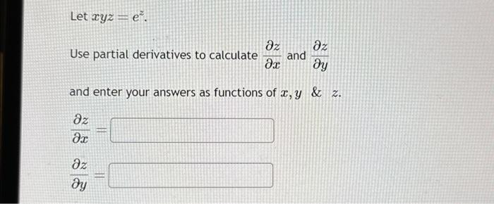 Solved Let xyz=ez. Use partial derivatives to calculate ∂x∂z | Chegg.com