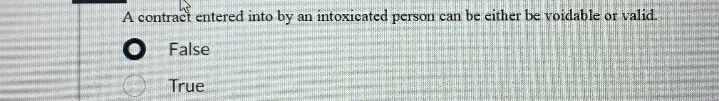 Solved A contract entered into by an intoxicated person can | Chegg.com