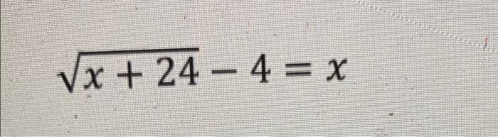 Solved (x + 24 - 4 =x | Chegg.com