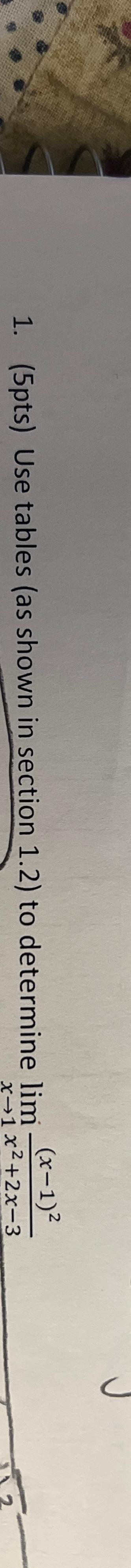 Solved Use tables to determine limx→1(x-1)2x2+2x-3 | Chegg.com