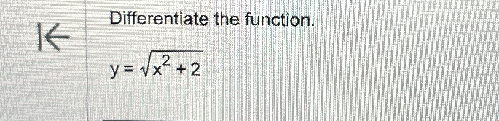 Solved Differentiate the function.y=x2+22 | Chegg.com