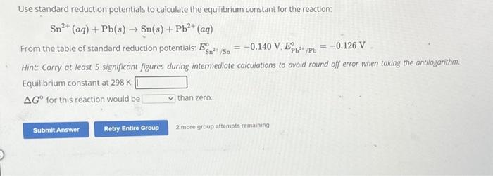 Solved Use standard reduction potentials to calculate the | Chegg.com