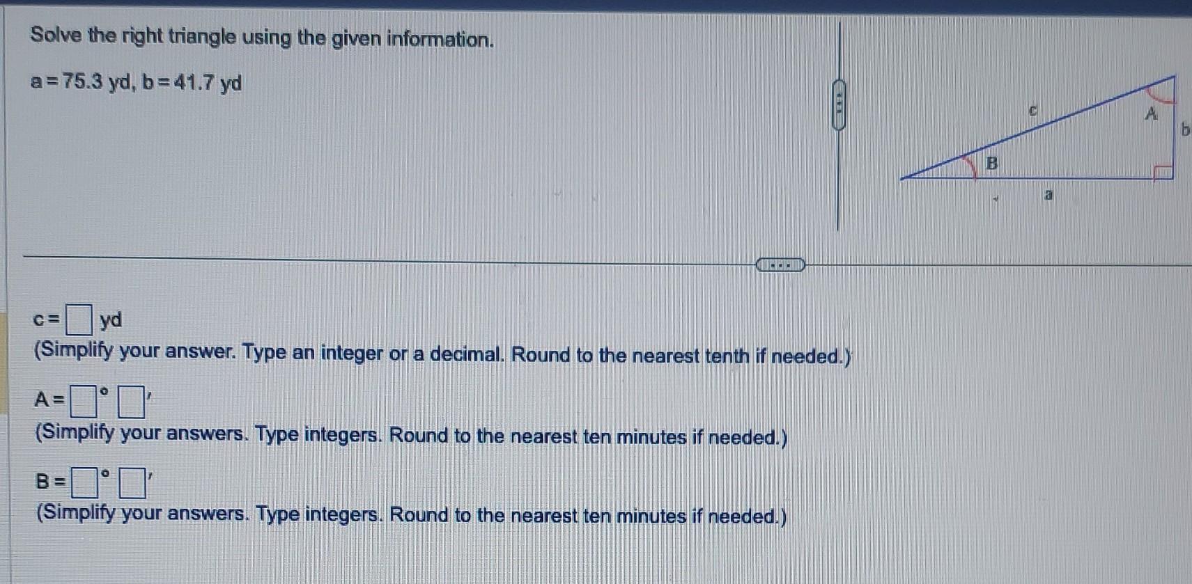 Solved Solve the right triangle using the given information. | Chegg.com