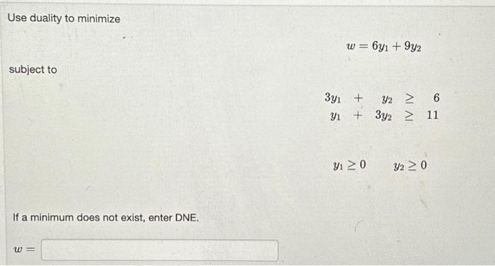 Solved Use duality to minimize subject to If a minimum does | Chegg.com