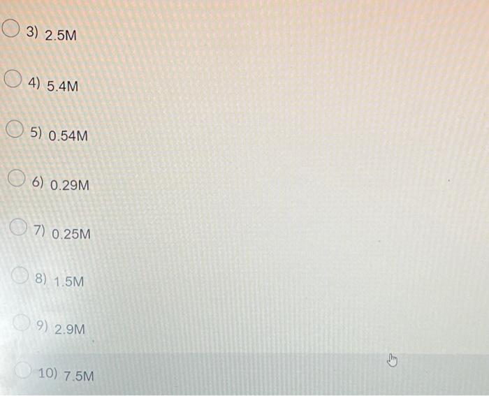 3) 2.5M 4) 5.4M 5) 0.54M 6) 0.29M 7) 0.25M 8) 1.5M 9) | Chegg.com