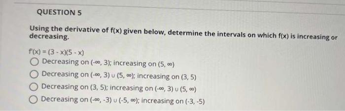 Solved Using the derivative of f(x) given below, determine | Chegg.com