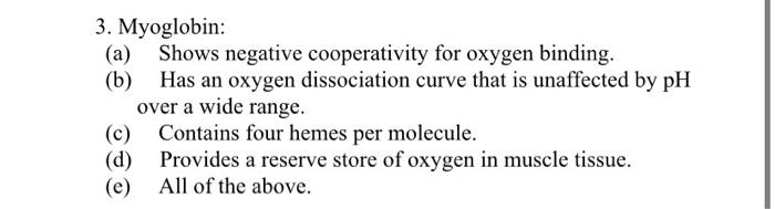 Solved 3. Myoglobin: (a) Shows negative cooperativity for | Chegg.com