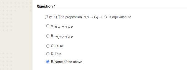 Solved Question 1(7 ﻿min The proposition notp→(q→r) ﻿is | Chegg.com