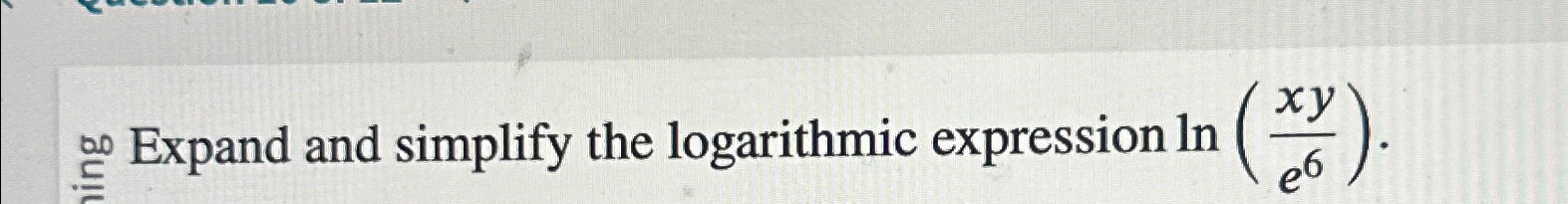 Solved Expand and simplify the logarithmic expression | Chegg.com