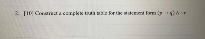 Solved 2. [10] Construct a complete truth table for the | Chegg.com