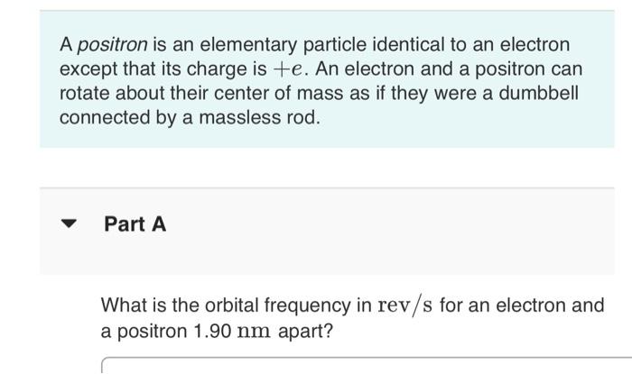 Solved A positron is an elementary particle identical to an | Chegg.com