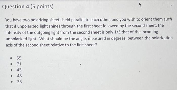 Solved Question 4 (5 points) You have two polarizing sheets | Chegg.com