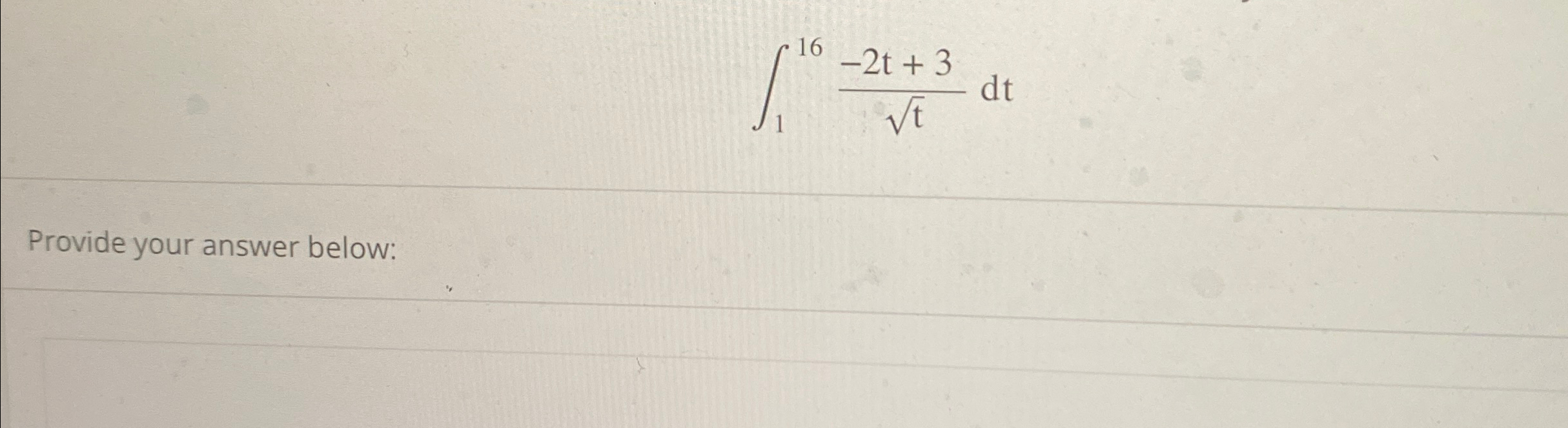 Solved ∫116-2t+3t2dtProvide your answer below: | Chegg.com