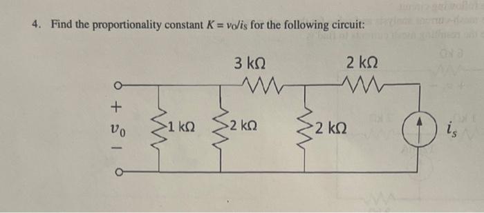 Solved 4. Find the proportionality constant K=v0/iS for the | Chegg.com