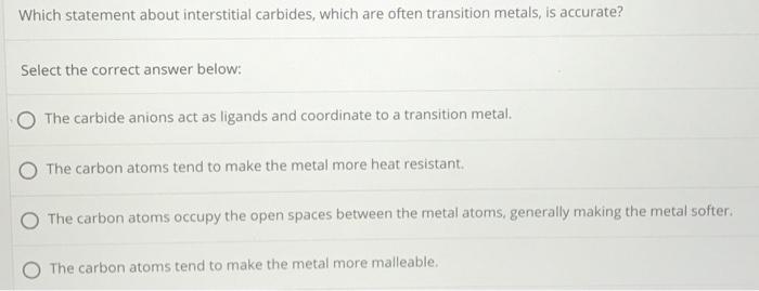 Solved Which statement about interstitial carbides, which | Chegg.com