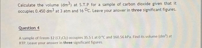 Solved Calculate the volume (dm3) at S.T.P for a sample of | Chegg.com