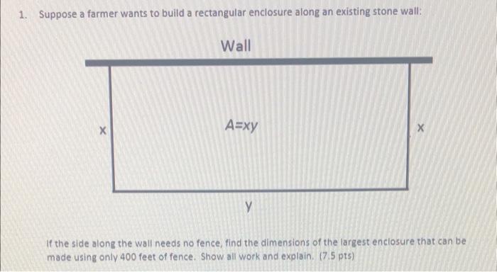 Solved 1. Suppose a farmer wants to build a rectangular | Chegg.com