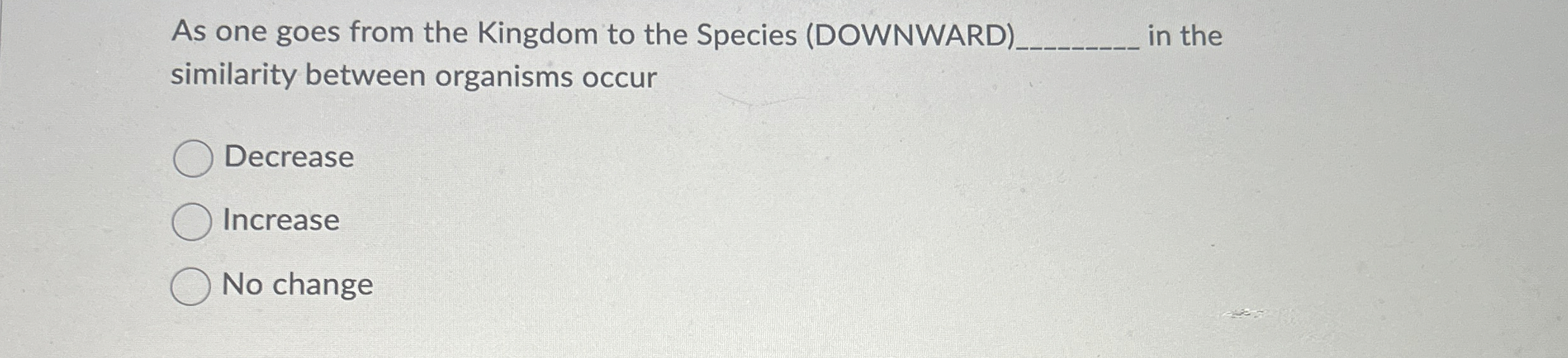 Solved As one goes from the Kingdom to the Species (DOWNWARD | Chegg.com