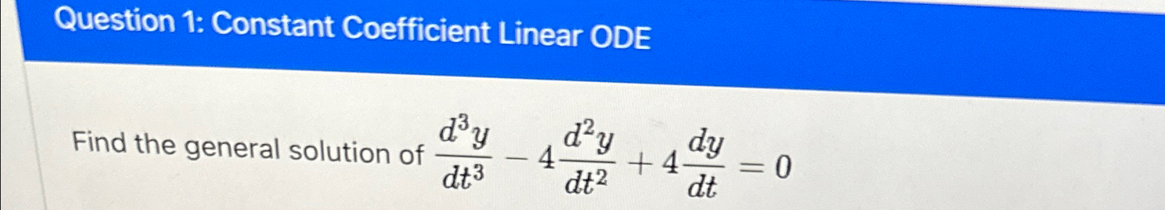 Solved Question 1: Constant Coefficient Linear ODEFind the | Chegg.com