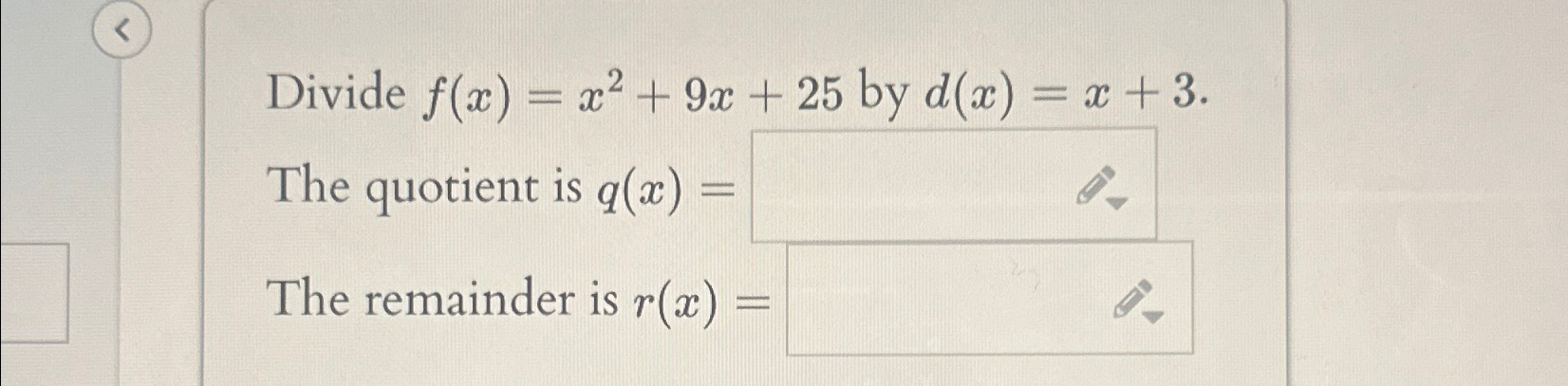 Solved Divide f(x)=x2+9x+25 ﻿by d(x)=x+3.The quotient is | Chegg.com